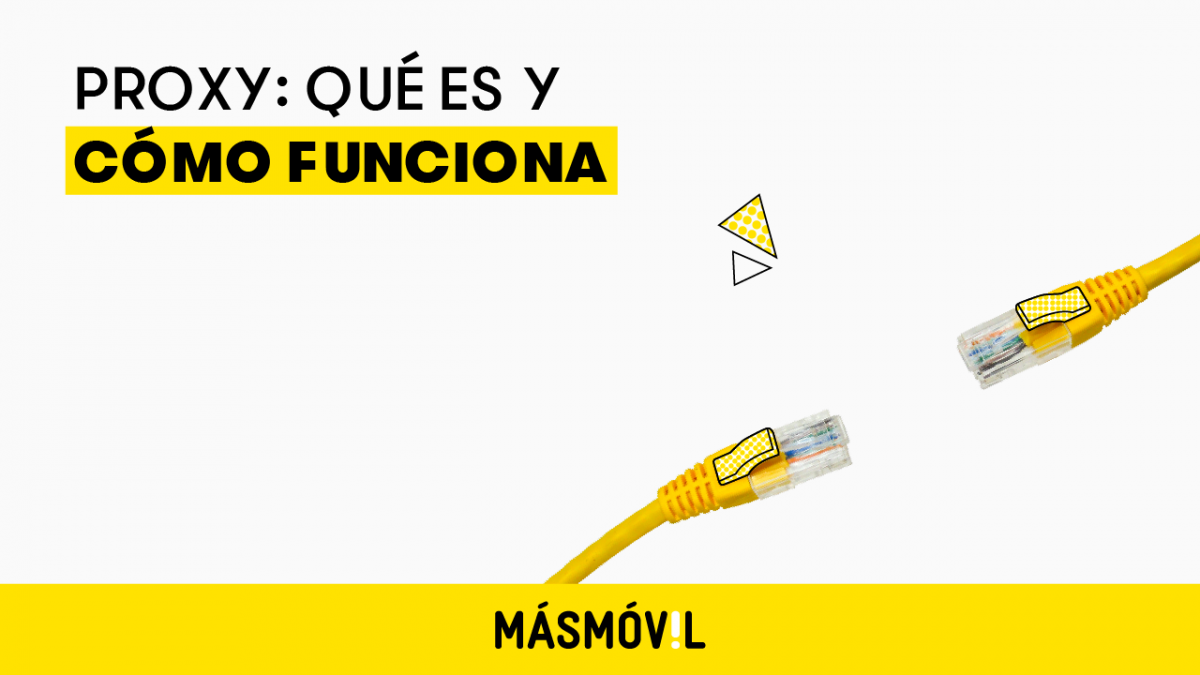 Proxy: qué es y cómo utilizarlo para navegar sin riesgo | MASMOVIL