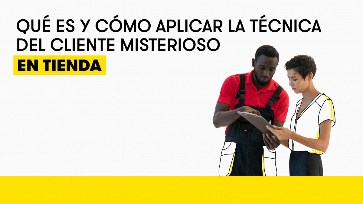 Qué es y cómo usar la técnica del Cliente Misterioso en tienda | Blog ...