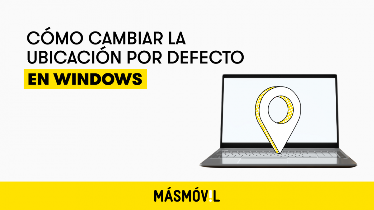 Cómo cambiar la ubicación por defecto en Windows | MASMOVIL