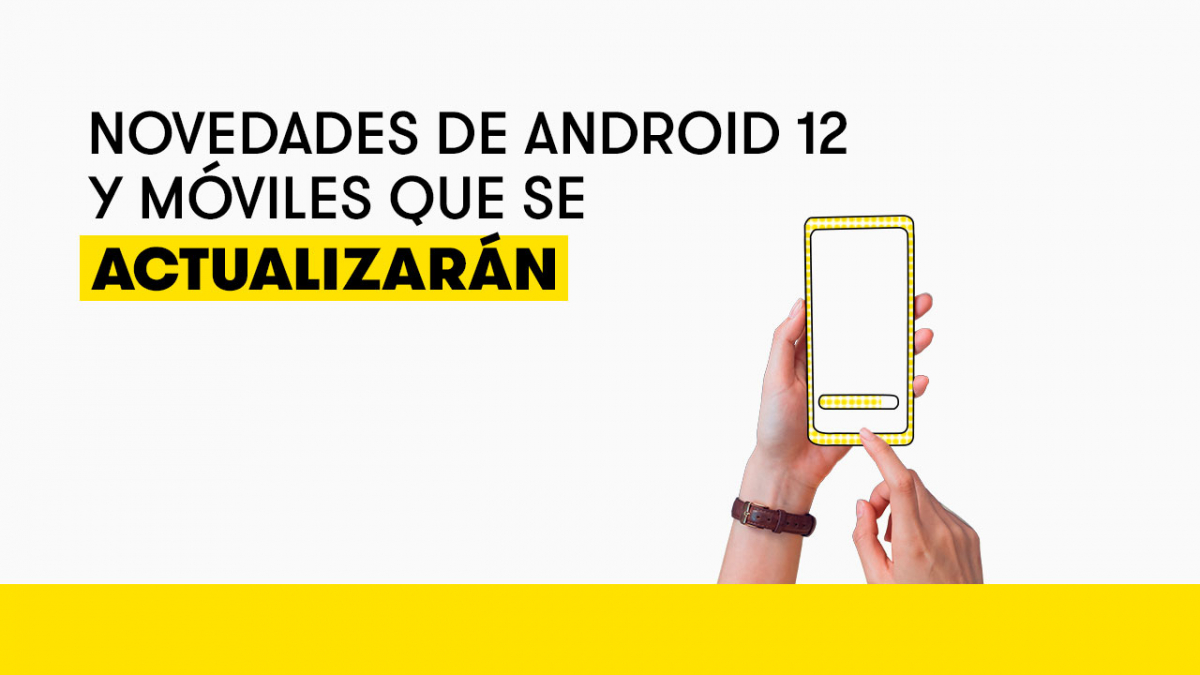 Las novedades y móviles que se actualizarán a Android 12 | MASMOVIL
