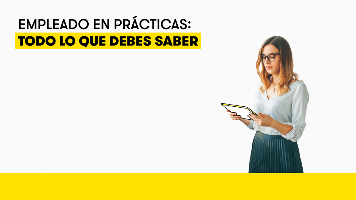 Empleado en prácticas en tu empresa: todo lo que debes saber | Blog ...