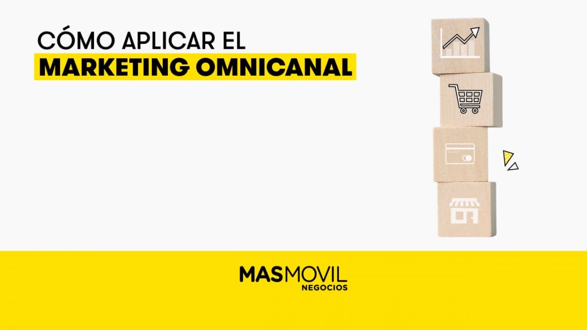 Qué es el marketing omnicanal y cómo aplicarlo en tu negocio | Blog MASMOVIL Negocios