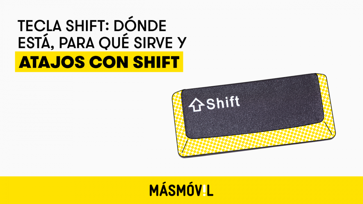 Todo sobre la tecla Shift: descubre para qué sirve y sus atajos | MASMOVIL