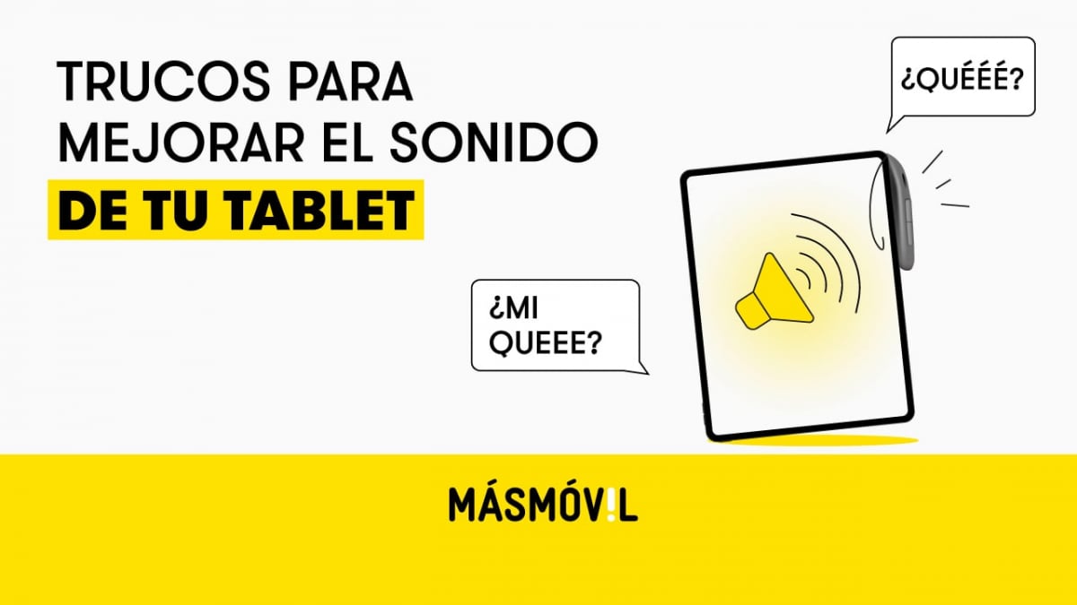 Trucos para mejorar el sonido de tu tablet: guía básica | MASMOVIL