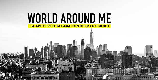 World Around Me: la app para conocer tu ciudad | MÁSMÓVIL