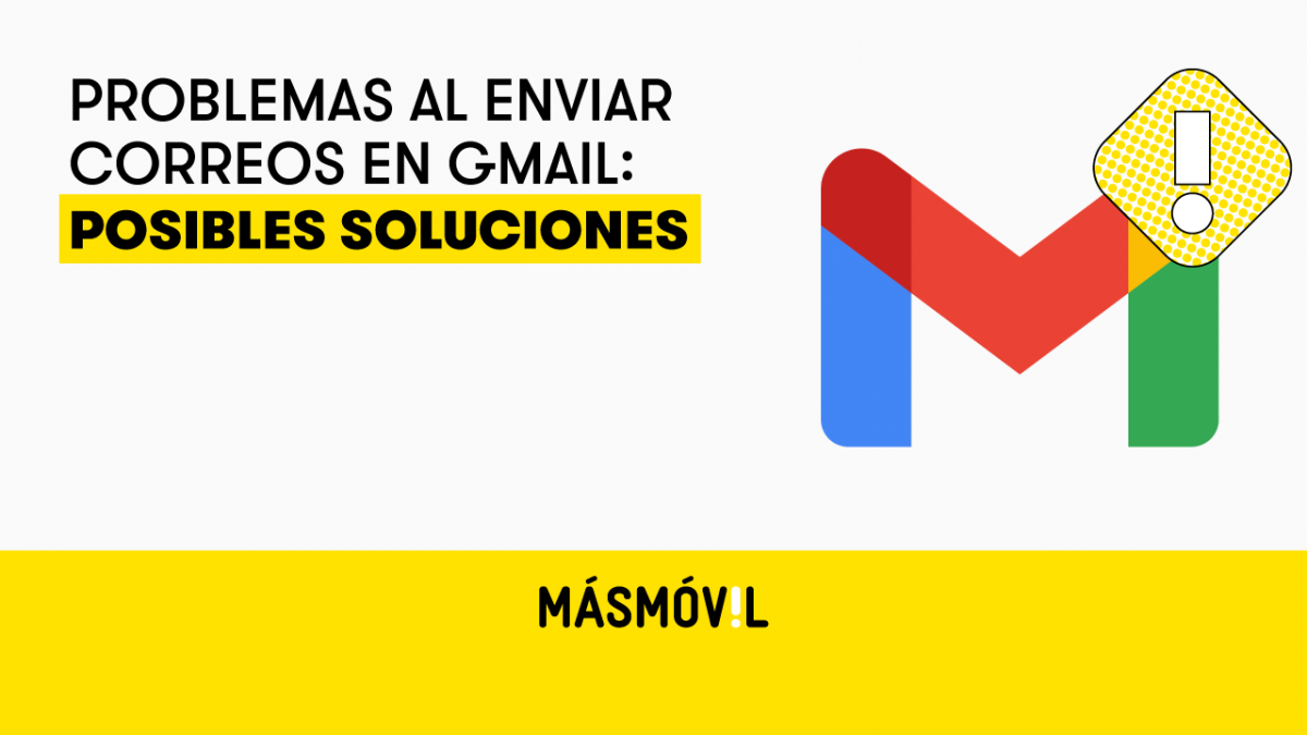 Problemas al enviar correos en Gmail: posibles soluciones | MASMOVIL