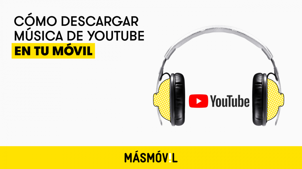 Cómo descargar música desde YouTube en tu smartphone | MASMOVIL