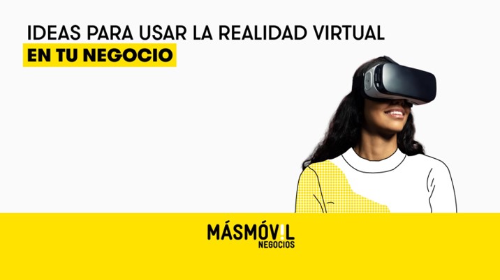 Ideas para usar la Realidad Virtual en tu negocio | Blog MASMOVIL Negocios